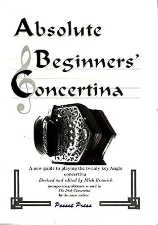 Absolute Beginners Concertina: A New Guide to Playing the Twenty Key ...