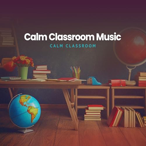 Spiele Calm Classroom Music von Calm Classroom auf Amazon Music ab