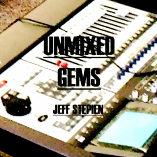 Play Unmixed Gems by Jeff Stepien on Amazon Music