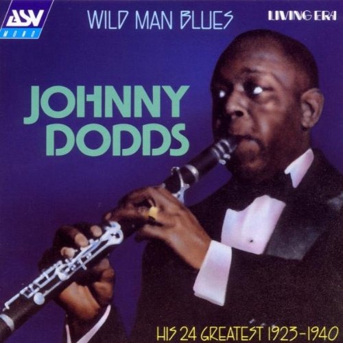 Dodds, Johnny - Wild Man Blues: 24 Clarinet Classics - Amazon.com Music