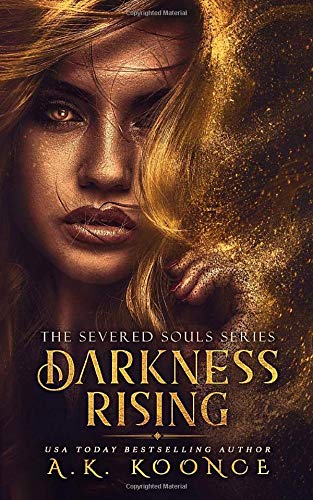 Darkness Rising (The Severed Souls Series): Koonce, AK: 9781721032419 ...