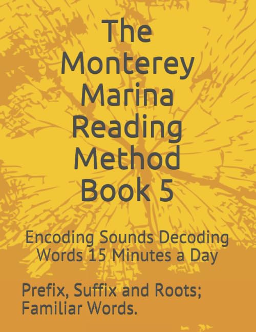 The Monterey Marina Reading Method: Encoding Sounds Decoding Words 15 ...