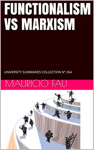 FUNCTIONALISM VS MARXISM: UNIVERSITY SUMMARIES COLLECTION Nº 264 ...