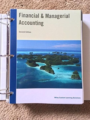 Financial and Managerial Accounting (Second Edition Wiley Custom ...