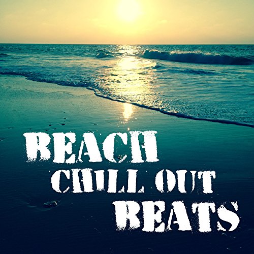 Amazon.com: Beach Chill Out Beats – Summer Sunrise, Soft Chill Out ...