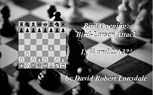 Bird Opening: Bird-Larsen Attack 1. f4 and 2. b3?! - Kindle edition by ...