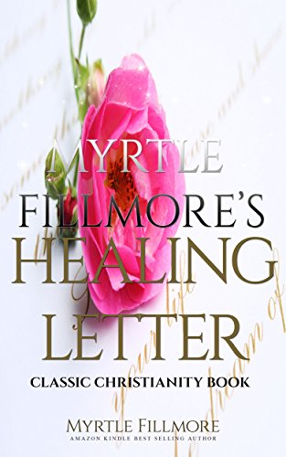 Myrtle Fillmore's Healing Letters: Classic Christianity Book ...