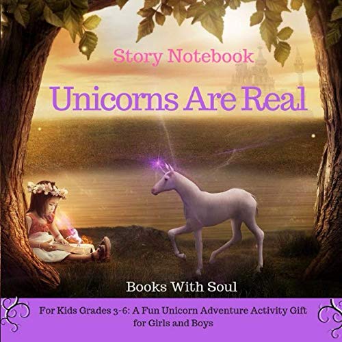 Unicorns Are Real: Story Notebook: For Kids grades 3-6: A Fun Unicorn ...