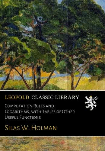 Computation Rules And Logarithms With Tables Of Other Useful Functions 9479