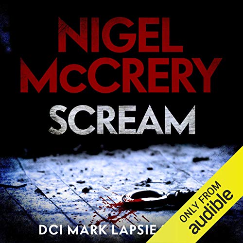 Scream: DCI Mark Lapsie Series, Book 3 (Audio Download): Nigel McCrery ...