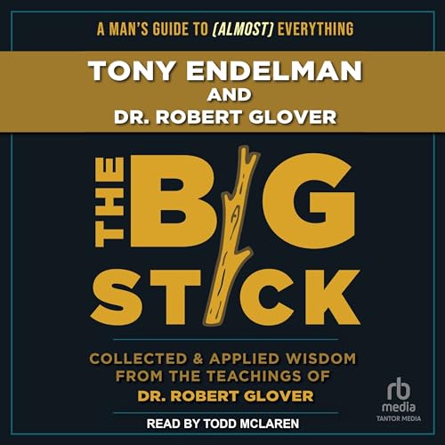 The Big Stick: Collected and Applied Wisdom from the Teachings of Dr ...