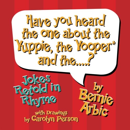 Have You Heard The One About The Yuppie, The Yooper*, And The ...