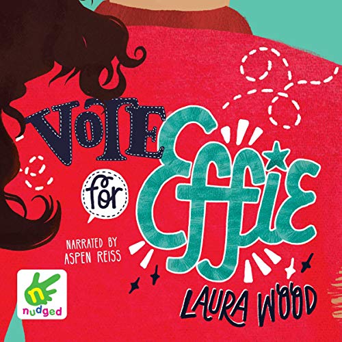 Vote for Effie: Effie, Book 1 (Audio Download): Laura Wood, Aspen Reiss ...