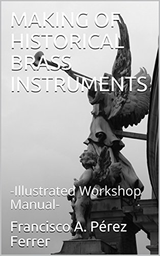 Amazon.co.jp: MAKING OF HISTORICAL BRASS INSTRUMENTS: -Illustrated ...