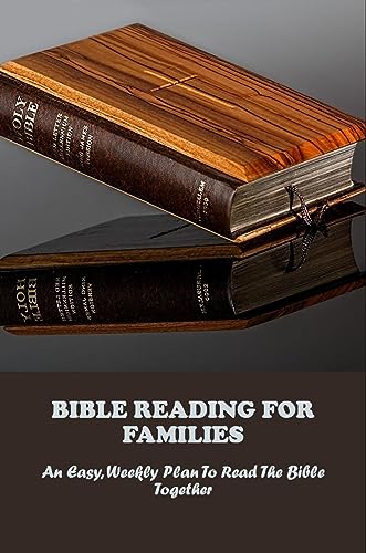 Bible Reading For Families: An Easy, Weekly Plan To Read The Bible ...