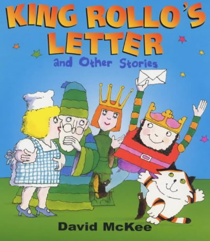 King Rollo's Letter: David McKee: 9780099476108: Amazon.com: Books