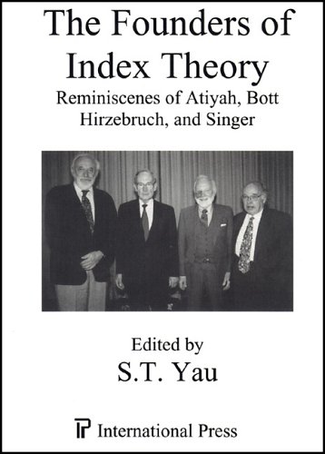 The Founders of Index Theory: Reminiscences of Atiyah,Bott,Hirzebruch ...