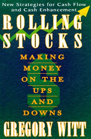 Rolling Stocks: Making Money on the Ups and Downs: Witt, Gregory ...
