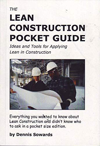 The Lean Construction Pocket Guide: Dennis Sowards: 9780999317426 ...