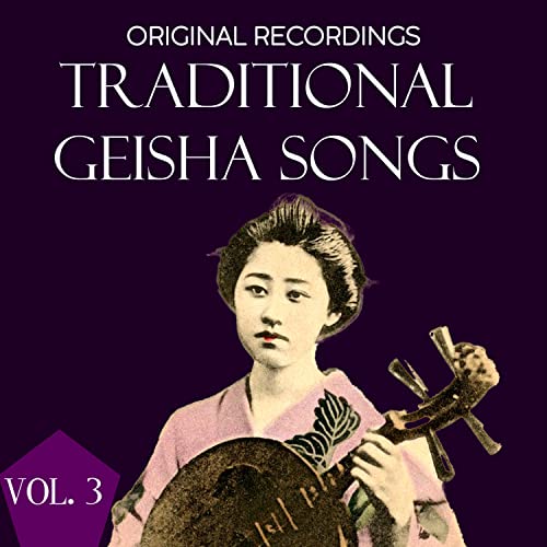 Play Traditional Geisha Songs, Original Recordings, Vol. 3 by Hana ...