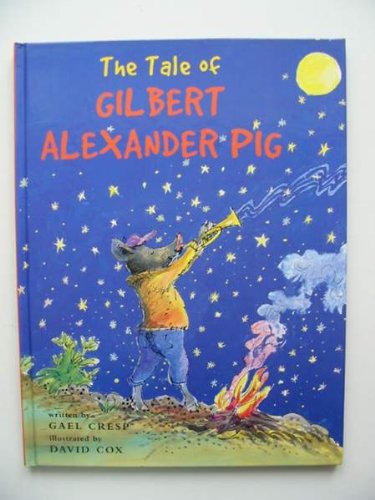 The Tale of Gilbert Alexander Pig: Amazon.co.uk: Cresp, Gael, Cox ...