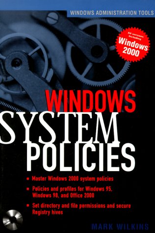 Windows 2000 System Policies (Book/CD-ROM package): Wilkins, Mark ...