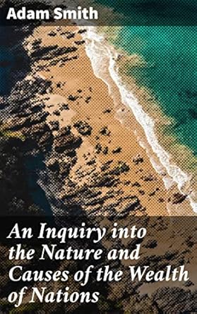 Amazon.com: An Inquiry into the Nature and Causes of the Wealth of ...
