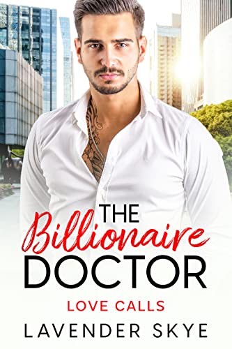 Amazon.com: The Billionaire Doctor: Love Calls eBook : Skye, Lavender : Kindle Store