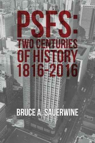 PSFS: Two Centuries of History 1816-2016 by Bruce A. Sauerwine (2015-12 ...