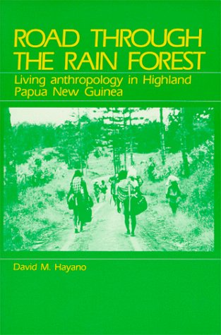 Road Through the Rain Forest: Living Anthropology in Highland Papua New ...