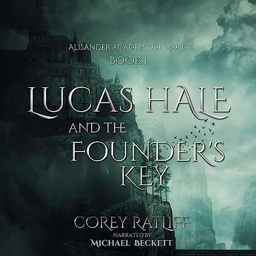 Lucas Hale and the Founder’s Key: Alisander Academy of Magics, Book 1 ...