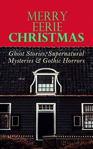 MERRY EERIE CHRISTMAS - Ghost Stories, Supernatural Mysteries & Gothic ...