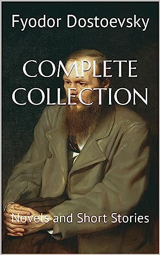 Amazon.com: COMPLETE COLLECTION : Novels and Short Stories eBook : Dostoevsky, Fyodor : Kindle Store