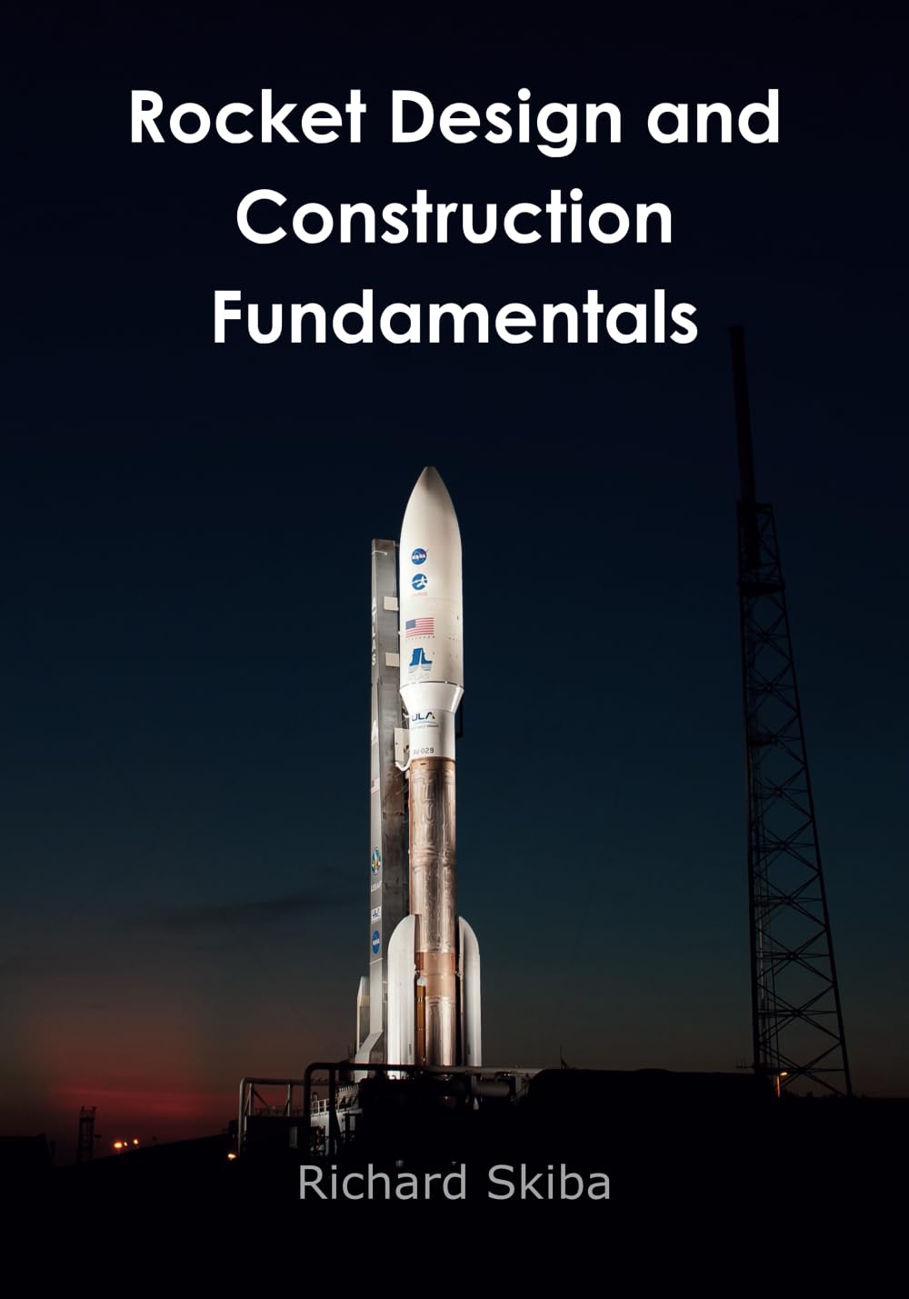Rocket Design and Construction Fundamentals: Skiba, Richard ...