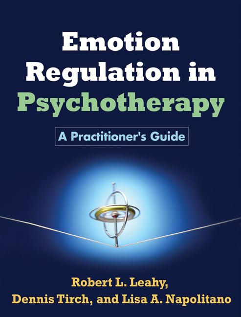 Emotion Regulation in Psychotherapy: A Practitioner's Guide ...