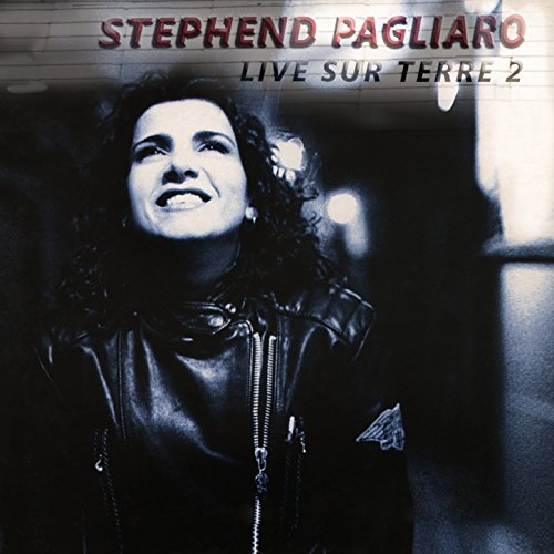 Écouter Live Sur Terre 2 de Stephend Pagliaro sur Amazon Music