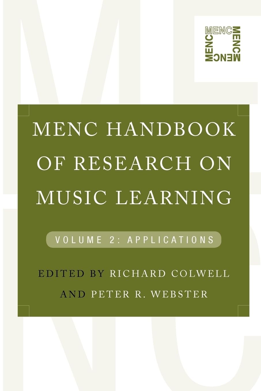 MENC Handbook of Research on Music Learning: Volume 2: Applications ...