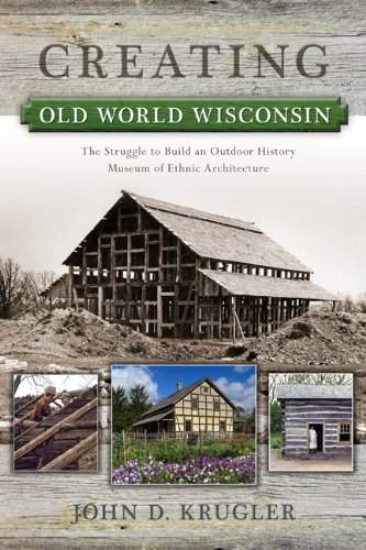 Amazon.com: Creating Old World Wisconsin: The Struggle to Build an ...