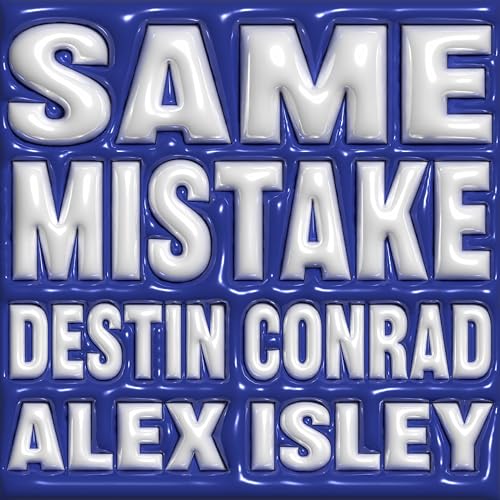 SAME MISTAKE song by DESTIN CONRAD & Alex Isley from SAME MISTAKE on ...