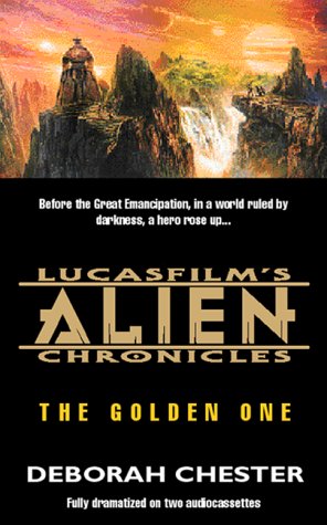Lucasfilm's Alien Chronicles: The Golden One: Chester, Deborah ...