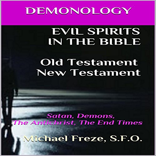 Demonology: Evil Spirits in the Bible Old Testament New Testament ...