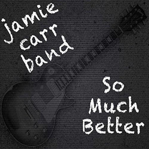 Écouter So Much Better de Jamie Carr Band sur Amazon Music Unlimited