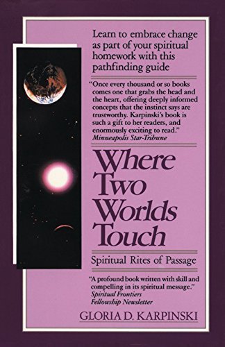 Where Two Worlds Touch: Spiritual Rites of Passage by Karpinski, Gloria ...