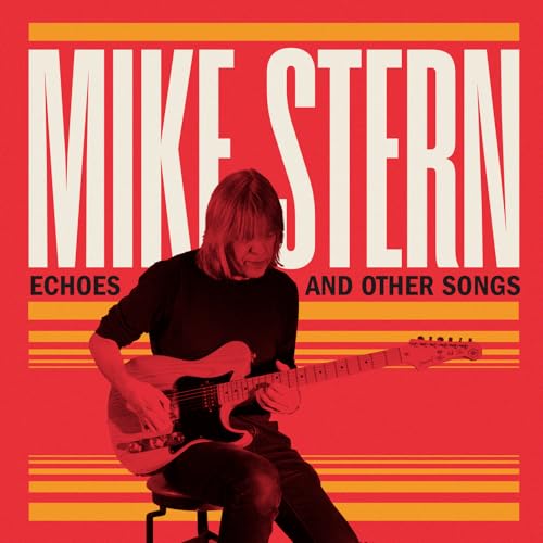 Play Echoes and Other Songs by Mike Stern on Amazon Music Unlimited