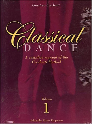 Complete Manual of Classical Dance: Enrico Cecchetti Method: v. 1 ...