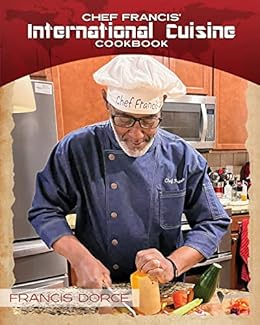 Chef Francis' International Cuisine Cookbook - Kindle edition by Dorce ...