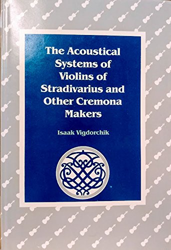The Acoustical Systems of Violins of Stradivarius and Other Cremona ...