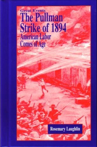 The Pullman Strike of 1894: American Labor Comes of Age (Great Events ...
