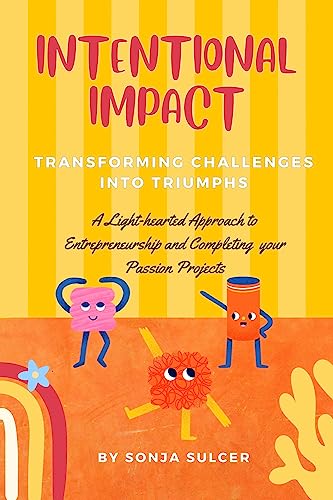 Intentional Impact: Transforming Challenges Into Triumphs A Light ...