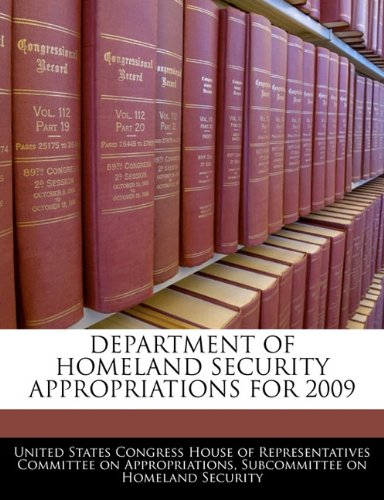 DEPARTMENT OF HOMELAND SECURITY APPROPRIATIONS FOR 2009: United States ...